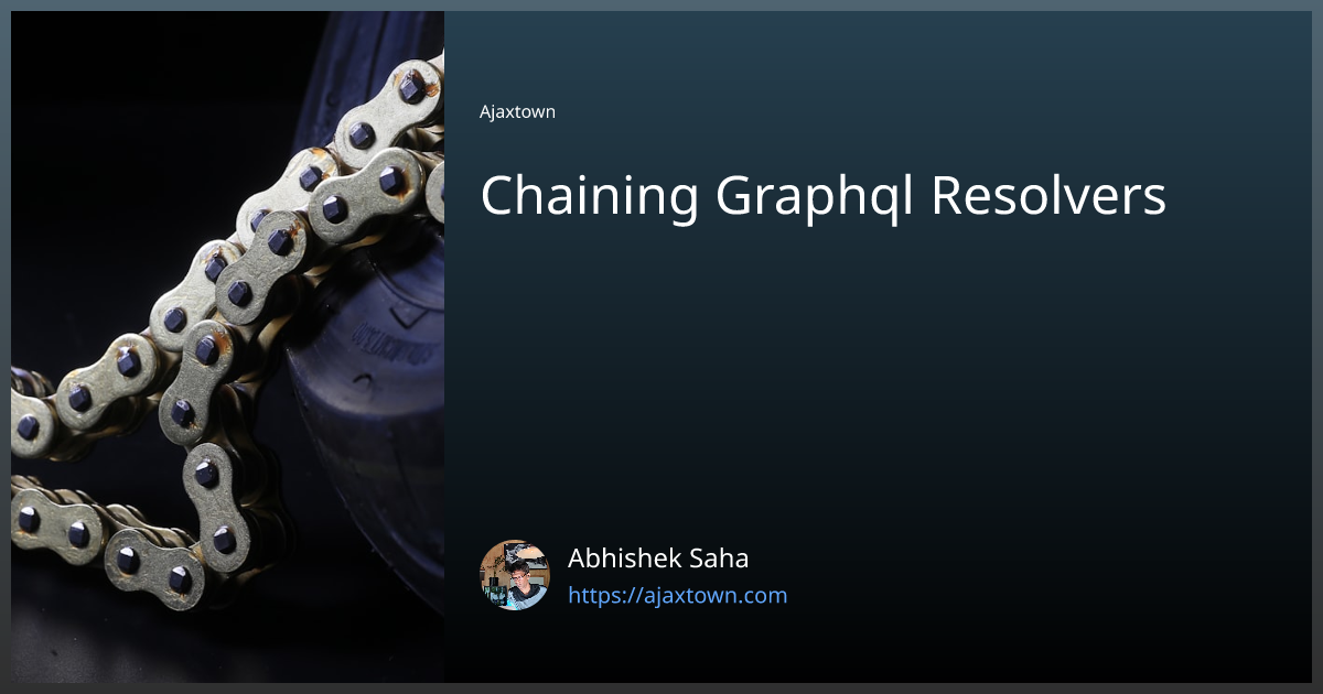 Chaining Graphql Resolvers | by Abhishek Saha